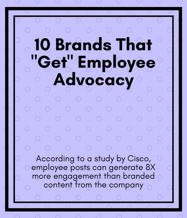 10 Brands That “Get” Employee Advocacy | The Best Examples
