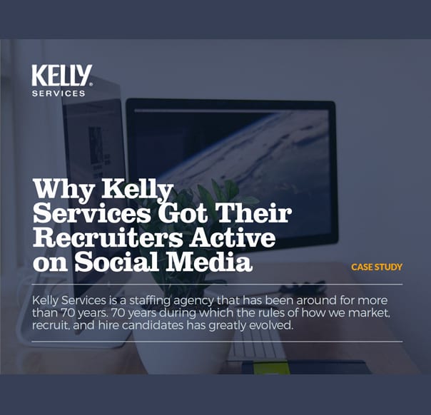 Why Kelly Services Got Their Recruiters Active On Social Media
