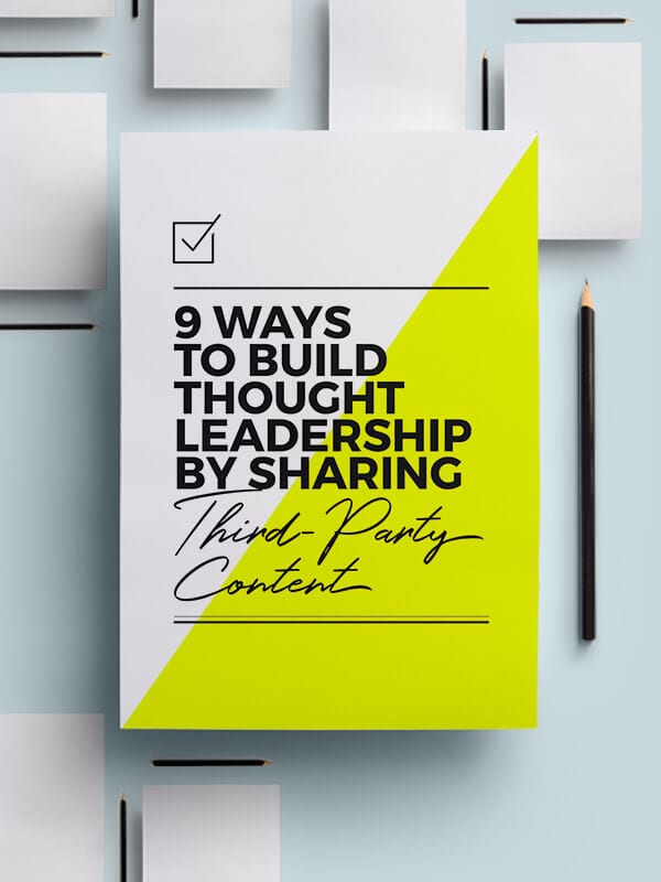 9 Ways to Build Thought Leadership by Sharing Third-Party Content