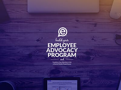 Employee Advocacy Guide: Build Your Own Successful Program